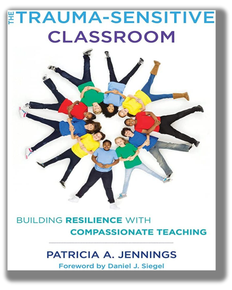 The Trauma-Sensitive Classroom: Building Resilience with Compassionate ...