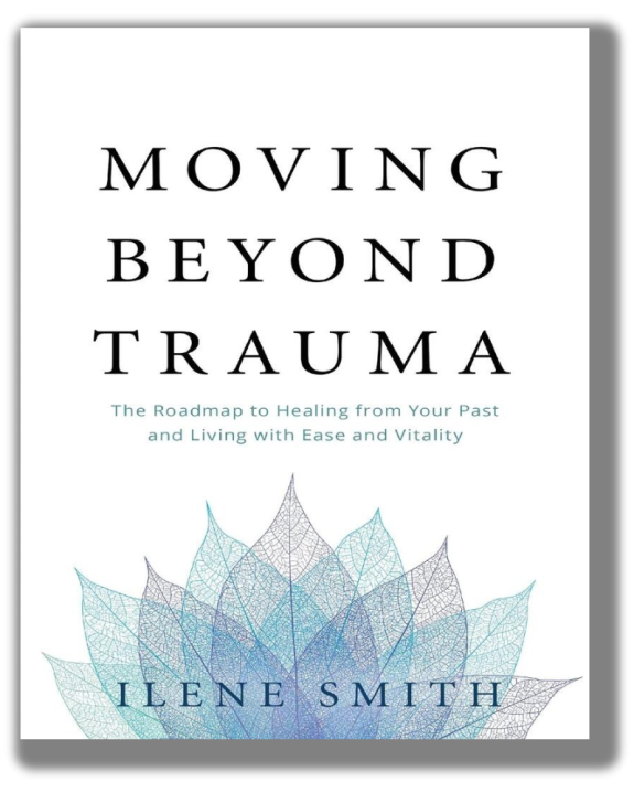 Moving Beyond Trauma: The Roadmap to Healing from Your Past and Living ...